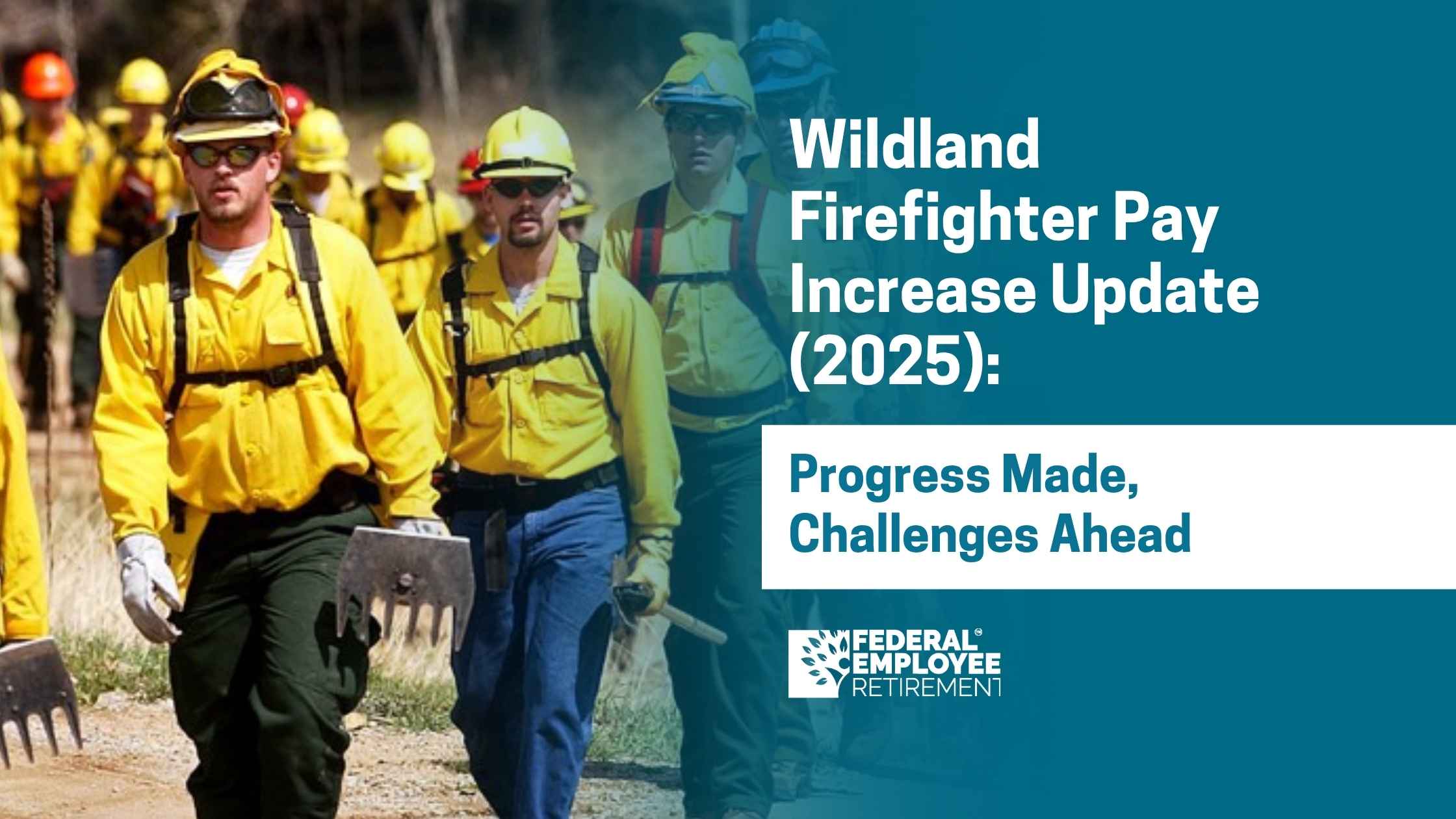 Wildland Firefighter Pay Increase Update 2025 - Key details of the pay increase